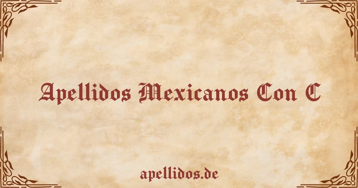 Apellidos mexicanos con c. Apellidos de México que empiezan con c más ...